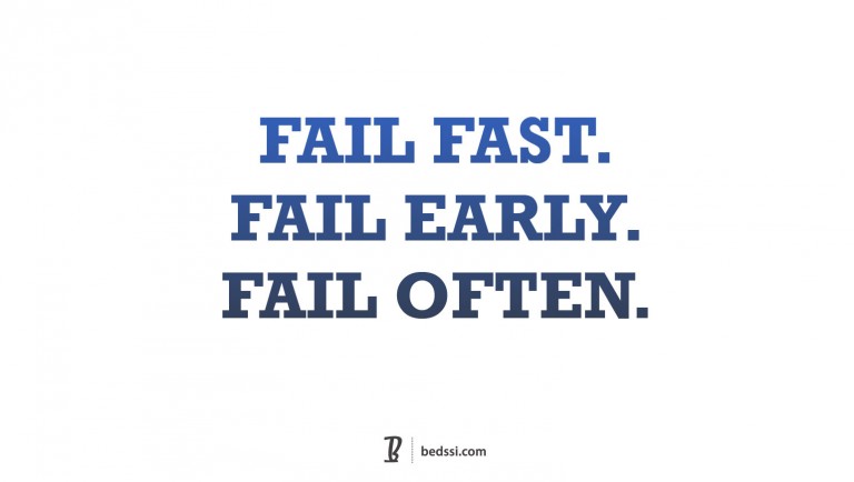 Fail Fast. Fail Early. Fail Often. - BEDSSIBEDSSI